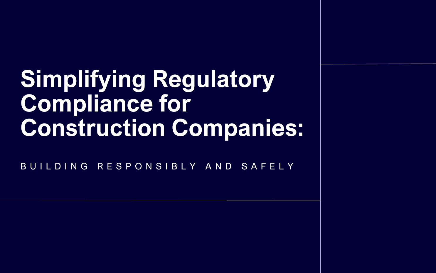 Simplifying Regulatory Compliance for Construction Companies: Building Responsibly and Safely ...