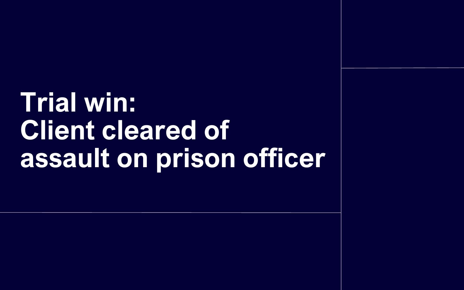 Trial win: client cleared of assault on prison officer - Nicholls ...